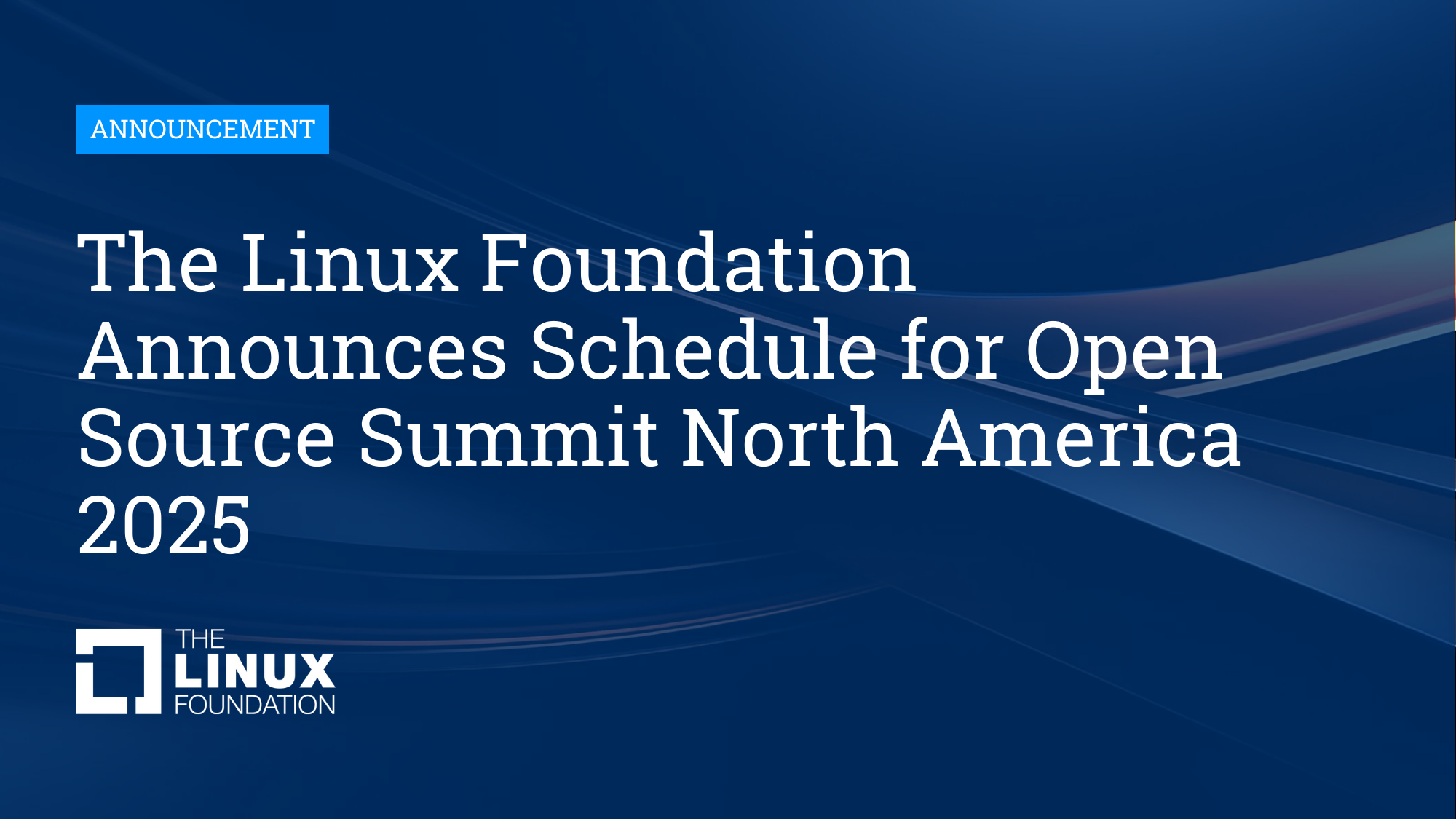 The Linux Foundation Announces Schedule for Open Source Summit North America 2025